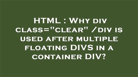 Html Why Div Class Clear Div Is Used After Multiple Floating Divs