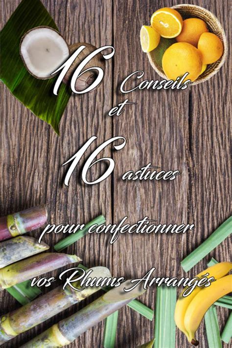 16 conseils et 16 astuces pour confectionner vos rhums arrangés eBook