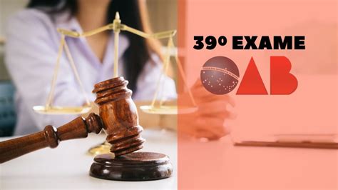 Tudo sobre o 39º Exame de Ordem da OAB inscrições datas e provas