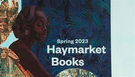 Haymarket Books Spring 2023 Catalog HaymarketBooks Org