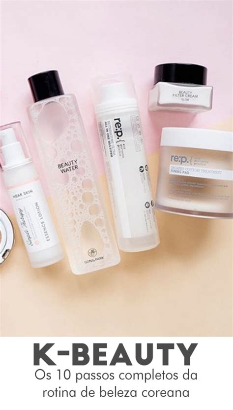 K Beauty Rotina Os 10 Passos Da Rotina De Beleza Das Coreanas