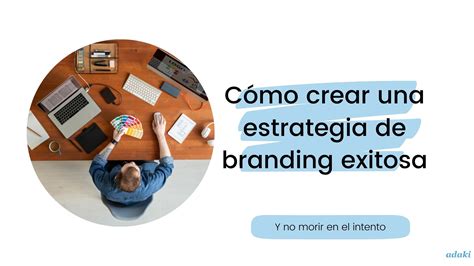 cómo crear tu estrategia de branding con éxito