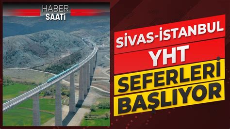 Sivas İstanbul yüksek hızlı tren seferleri başlıyor YouTube