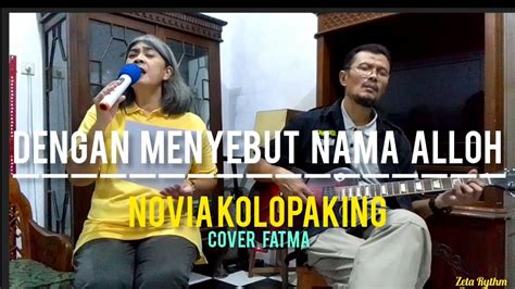 Dengan Menyebut Nama Alloh Novia Kolopaking Cover By Fatma