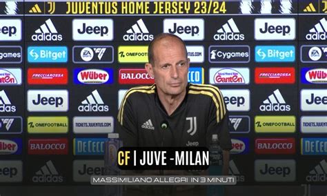 Juve Milan La Sintesi Della Conferenza Stampa Di Allegri Quante