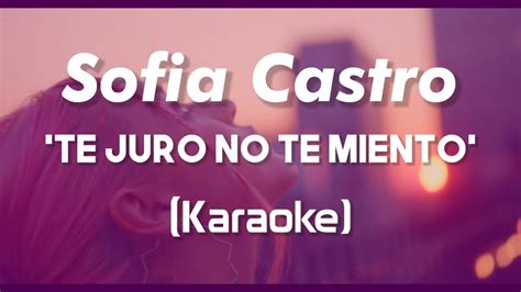 Sofia Castro Te Juro No Te Miento Letra Frank Youtube