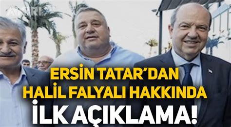 KKTC Cumhurbaşkanı Ersin Tatar dan Halil Falyalı hakkında ilk açıklama