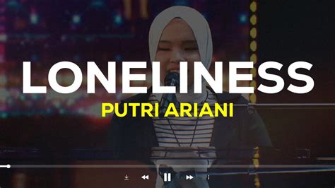 Putri Ariani Loneliness Lyrics Terjemahan You Break My Heart Break