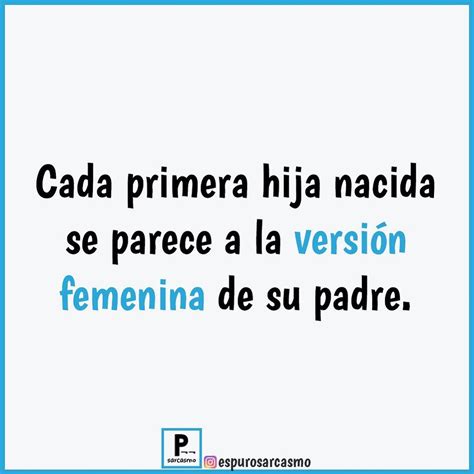 Cada primera hija nacida se parece a la versión femenina de su padre