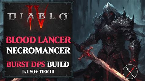 Diablo 4 Necromancer Build Blood Lance Endgame Build Level 50