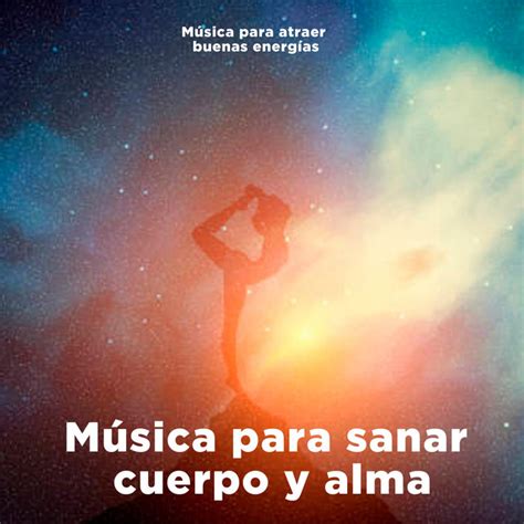Música para sanar cuerpo y alma Album by Música para atraer buenas
