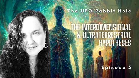 Ep 5 The Interdimensional Ultraterrestrial Hypotheses YouTube