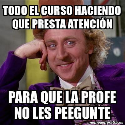 Meme Willy Wonka Todo el curso haciendo que presta atención Para que