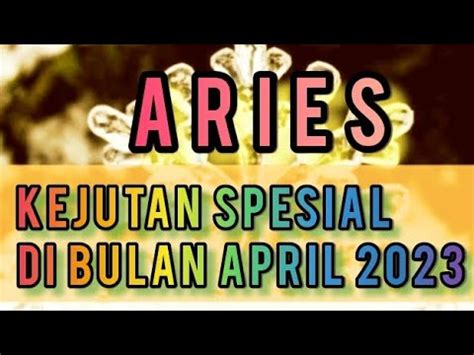 ARIES Kejutan Spesial Untukmu Di Bulan April 2023 Ini YouTube