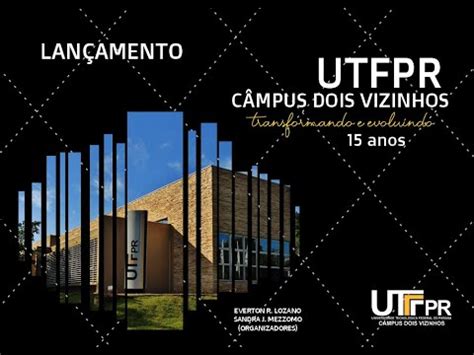 Lançamento do livro UTFPR Câmpus Dois Vizinhos 15 anos transformando e