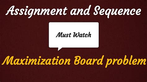 assignment and sequence maximization board problem assignment ex 9 1 5 part 2 youtube