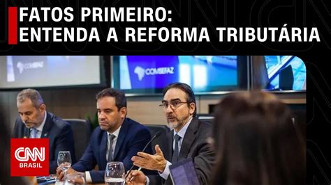 Fatos Primeiro Entenda A Reforma Tribut Ria Cnn Prime Time Youtube
