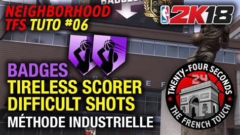 NBA2K18 N HOOD TUTO BADGES TIRELESS SCORER DIFFICULT SHOTS INDUSTRIAL