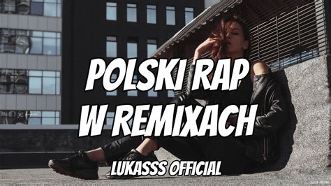 POLSKI RAP W REMIXACH NAJLEPSZA POMPA DO AUTA MEGA NUTKI MUZYKA