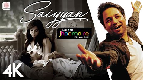 Saiyyan 4K Video Kailash Kher Paresh Kamath Naresh Kamath