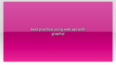 best practice using web api with graphql youtube
