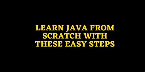 learn java from scratch with these easy steps