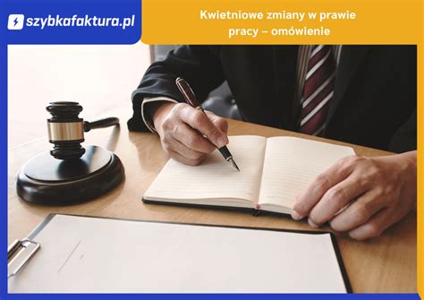 Kwietniowe zmiany w prawie pracy omówienie Szybka Faktura Blog