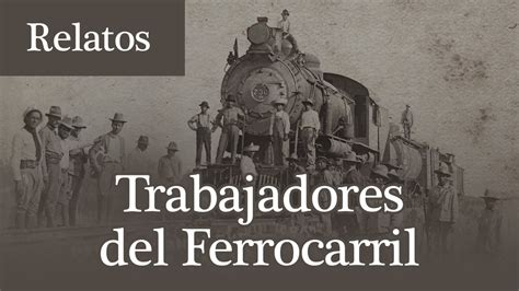 Relatos Trabajadores del Ferrocarril en Ébano S LP YouTube