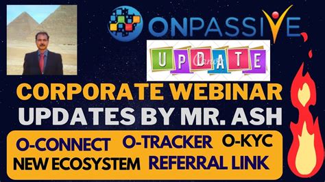 ONPASSIVE CORPORATE WEBINAR UPDATES BY MR ASH MUFAREH ONPASSIVE NEW