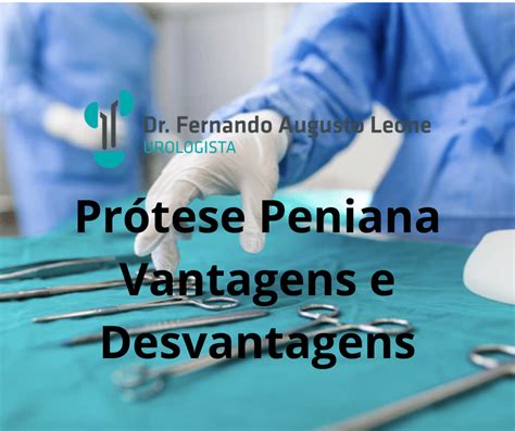 Pr Tese Peniana Vantagens E Desvantagens Dr Leone Uro Bh