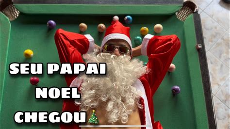 SEU PAPAI NOEL CHEGOU Vídeo clip oficial YouTube