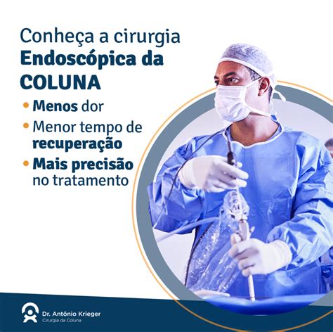 Conheça a cirurgia endoscópica da coluna Dr Antônio Krieger