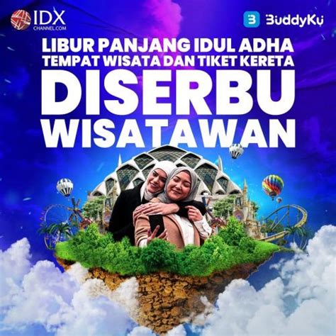 Libur Panjang Idul Adha Tempat Wisata Dan Tiket Kereta Di Serbu Wisatawan