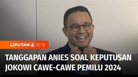 VIDEO Jokowi Cawe Cawe Pemilu Anies Baswedan Hal Ini Timbulkan