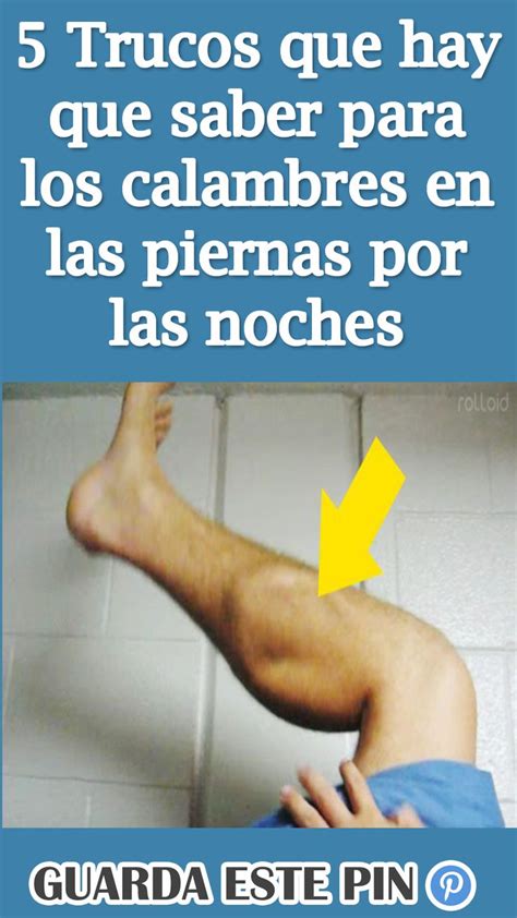 5 Trucos Que Hay Que Saber Para Los Calambres En Las Piernas Por Las