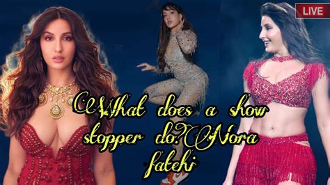 What Does A Show Stopper Do Nora Fatehi Norafatehi Youtube