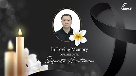 In Memory Of Susanto Houtama A Leader And Friend At PT Suprabakti