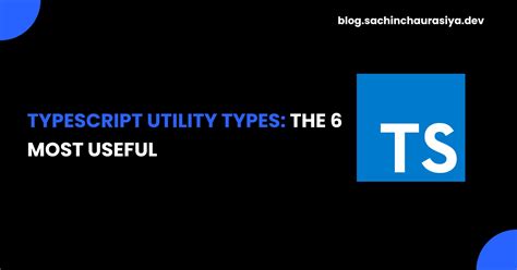 typescript utility types the 6 most useful