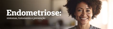Unimed Londrina Endometriose Saiba Como Identificar Tratar E Prevenir