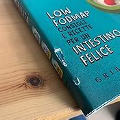 Amazon it Low Fodmap Consigli e ricette ad alta digeribilità che