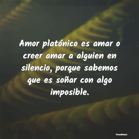 Frases de Amor Platónico FrasesBuenas