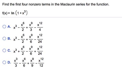 solved find the first four nonzero terms in the maclaurin