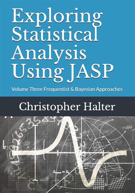 exploring statistical analysis using jasp volume three frequentist and bayesian approaches
