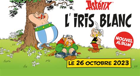 L Iris Blanc Astérix Le site officiel
