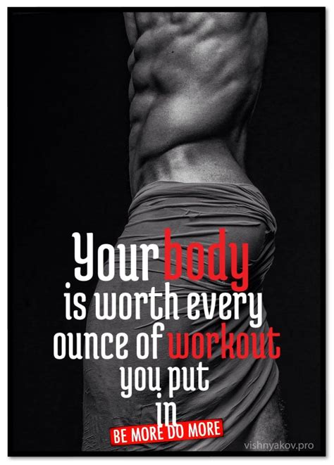 Your Body Is Worth Every Ounce Of Workout You Put In Fitness