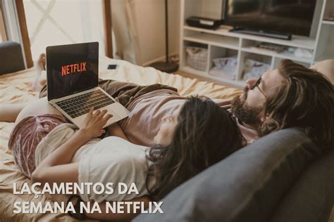 Confira Os Lan Amentos Da Semana Da Netflix