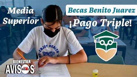 Becas Benito Juárez Universal Pagos triples en febrero a estudiantes