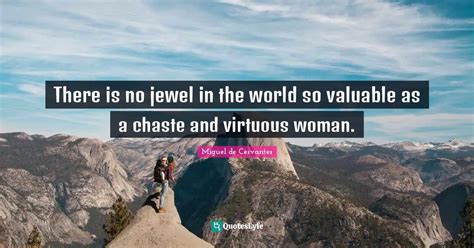 There Is No Jewel In The World So Valuable As A Chaste And Virtuous Wo