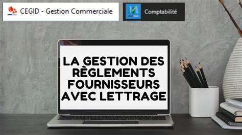 Partie 6 les règlements fournisseurs avec lettrage YouTube