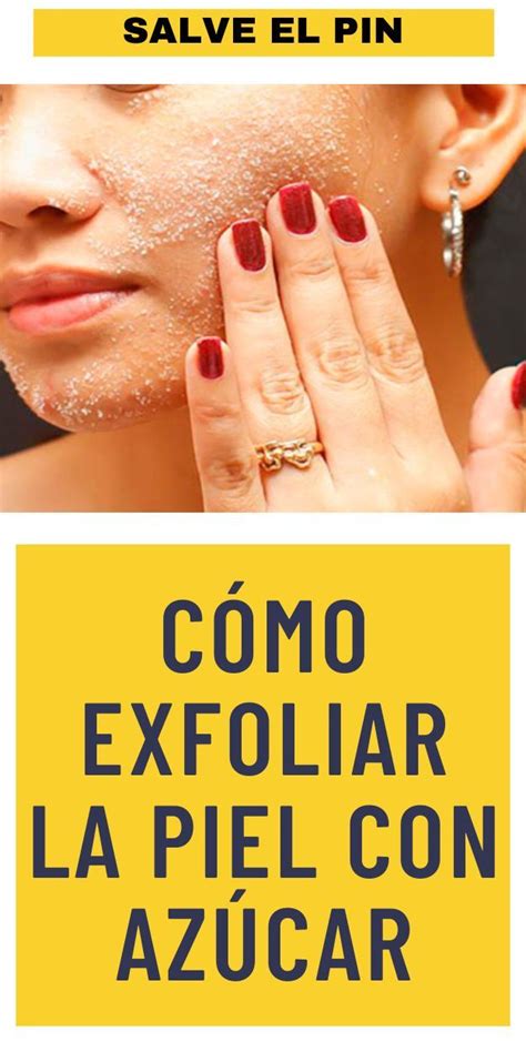Cómo exfoliar la piel con azúcar Exfoliar la piel Exfoliante para